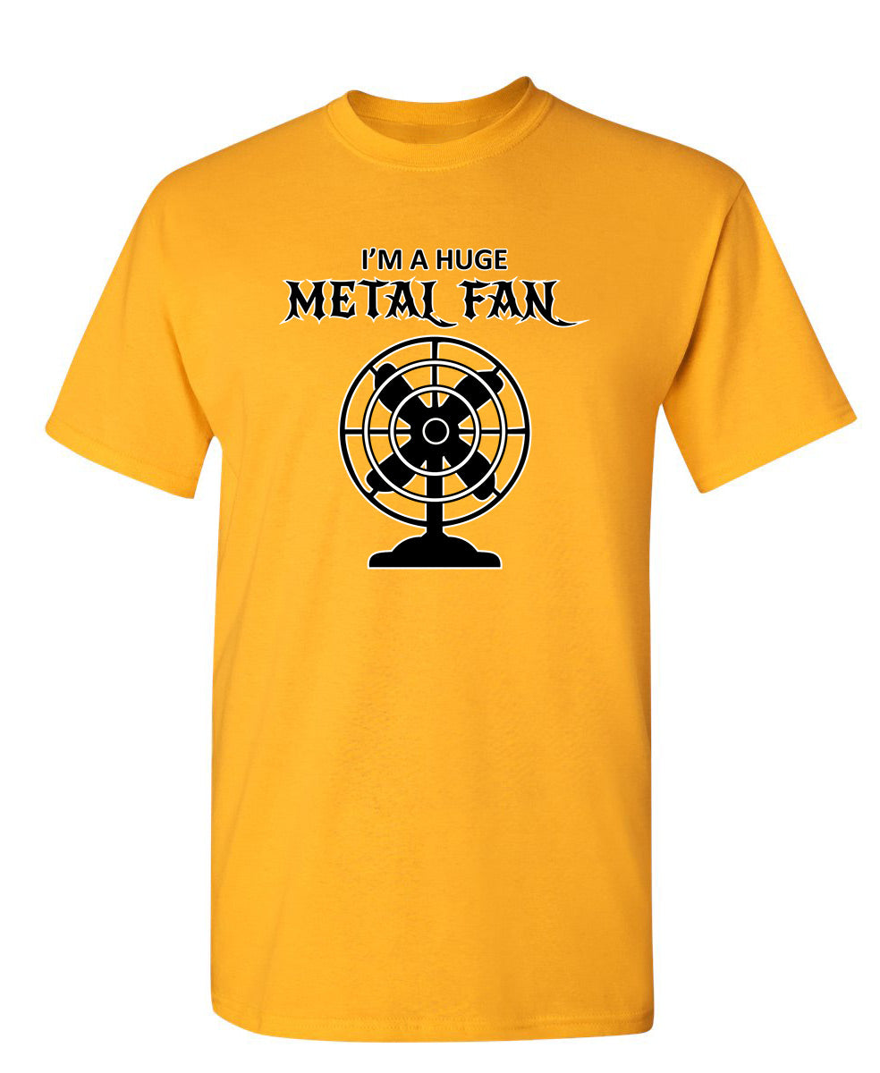 I'm A Huge Metal Fan – Feelin Good Tees™