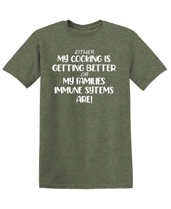 Either My Cooking Is Getting Better Or.... T-Shirt – Feelin Good Tees™